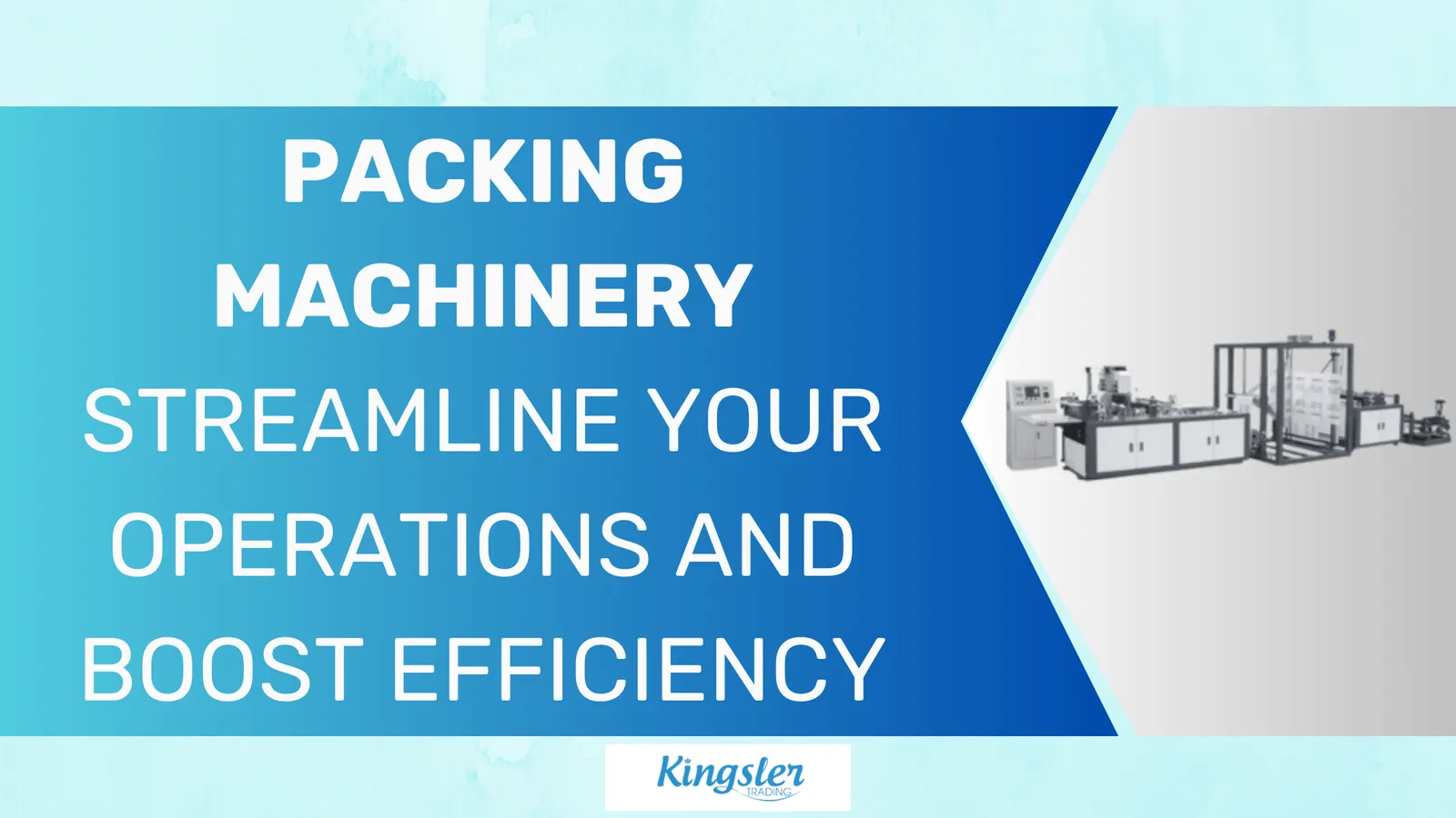 Kingslermachinery - Packing Machinery: Streamline Your Operations and ...