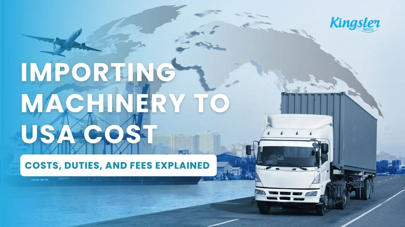Importing Machinery to USA Cost: Duties, Taxes & Fees Guide